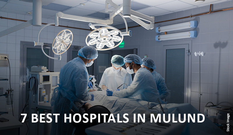 7 Best Hospitals in Mulund | Multispeciality Healthcare Centres