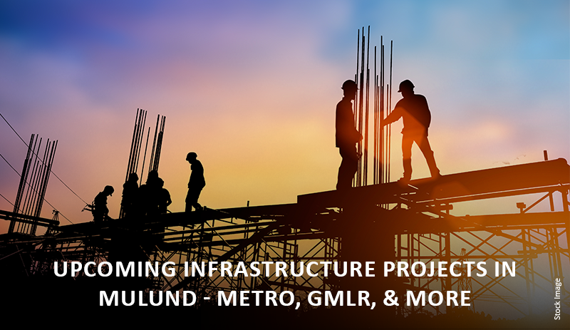 Future Infrastructure in Mulund: Metro, GMLR, & More