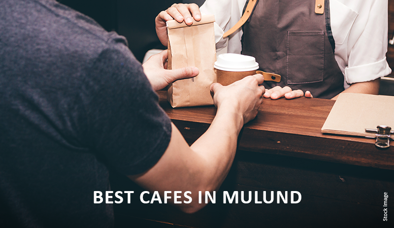 5 Best Cafes in Mulund | Mulund Cafes